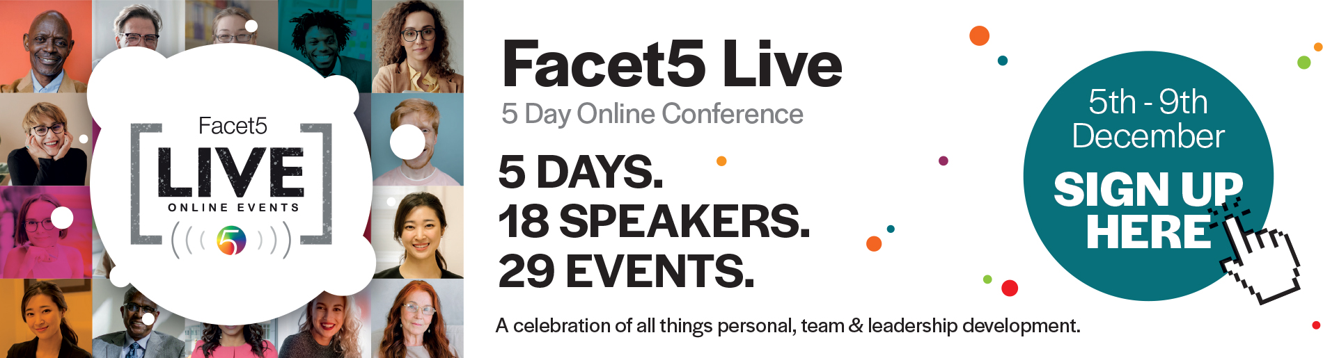 Facet5 Live Free Online Event - 5 Days. 18 Speakers. 29 Sessions.